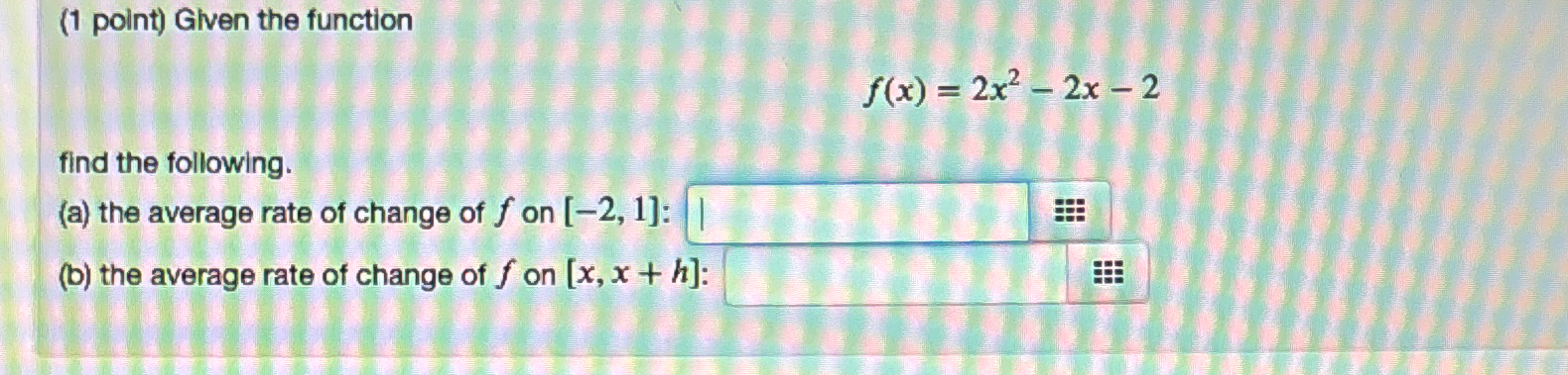 Solved (1 ﻿point) ﻿Given the functionf(x)=2x2-2x-2find the | Chegg.com