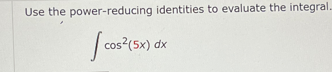 Solved Use the power-reducing identities to evaluate the | Chegg.com