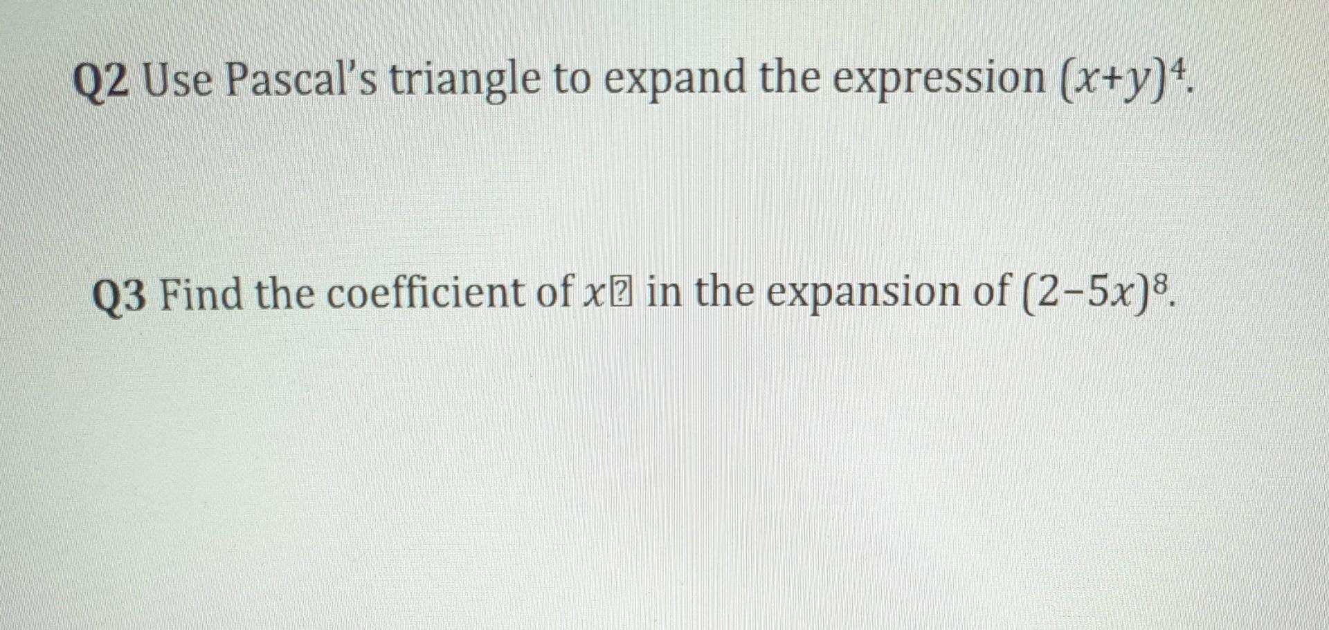 Solved Q2 Use Pascal's triangle to expand the expression | Chegg.com
