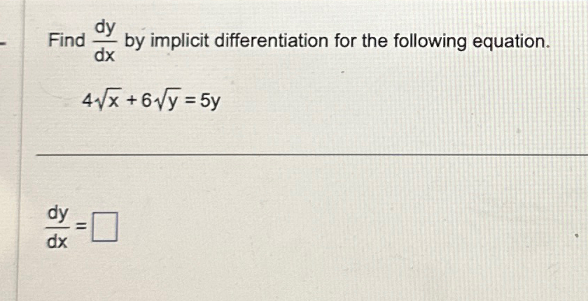 Solved Find dydx ﻿by implicit differentiation for the | Chegg.com