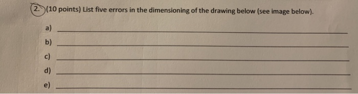 Solved 2. (10 points) List five errors in the dimensioning | Chegg.com