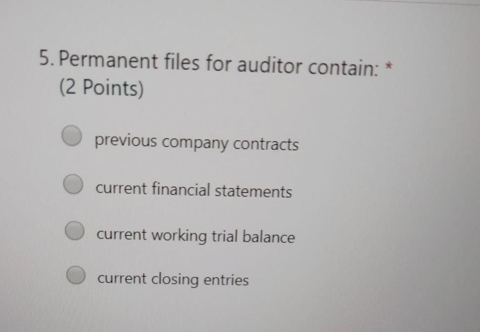 Solved 5. Permanent files for auditor contain: * (2 Points) | Chegg.com