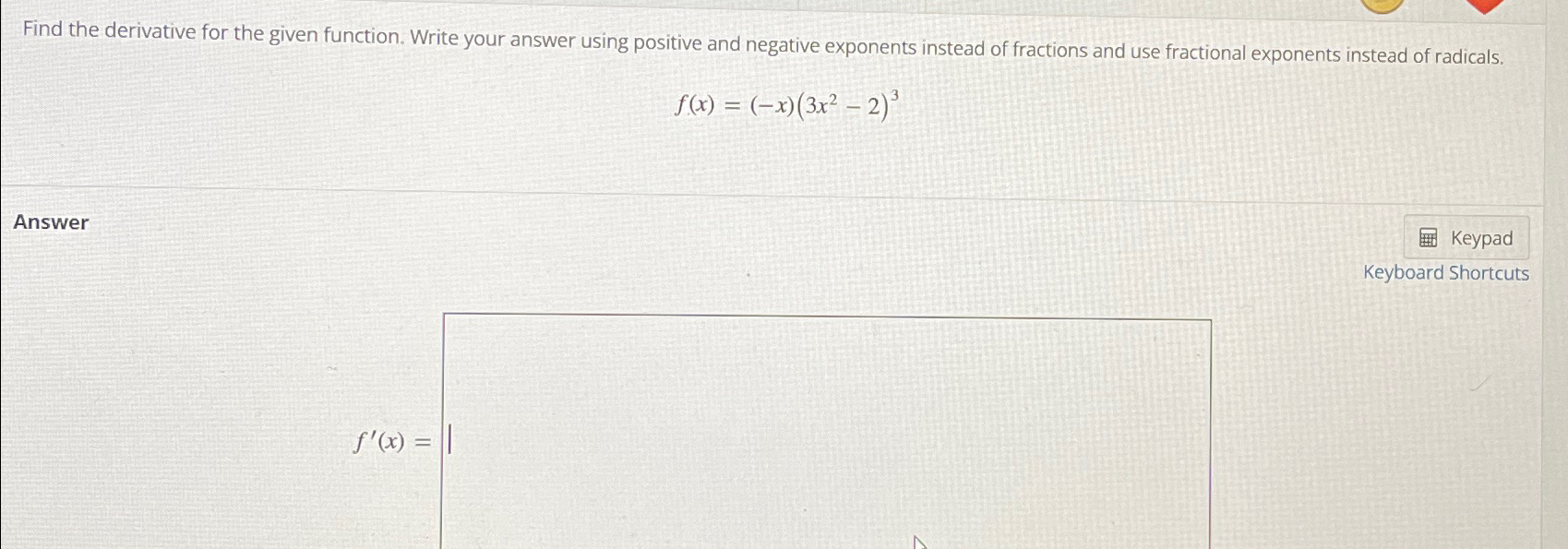 Solved Find the derivative for the given function. Write | Chegg.com