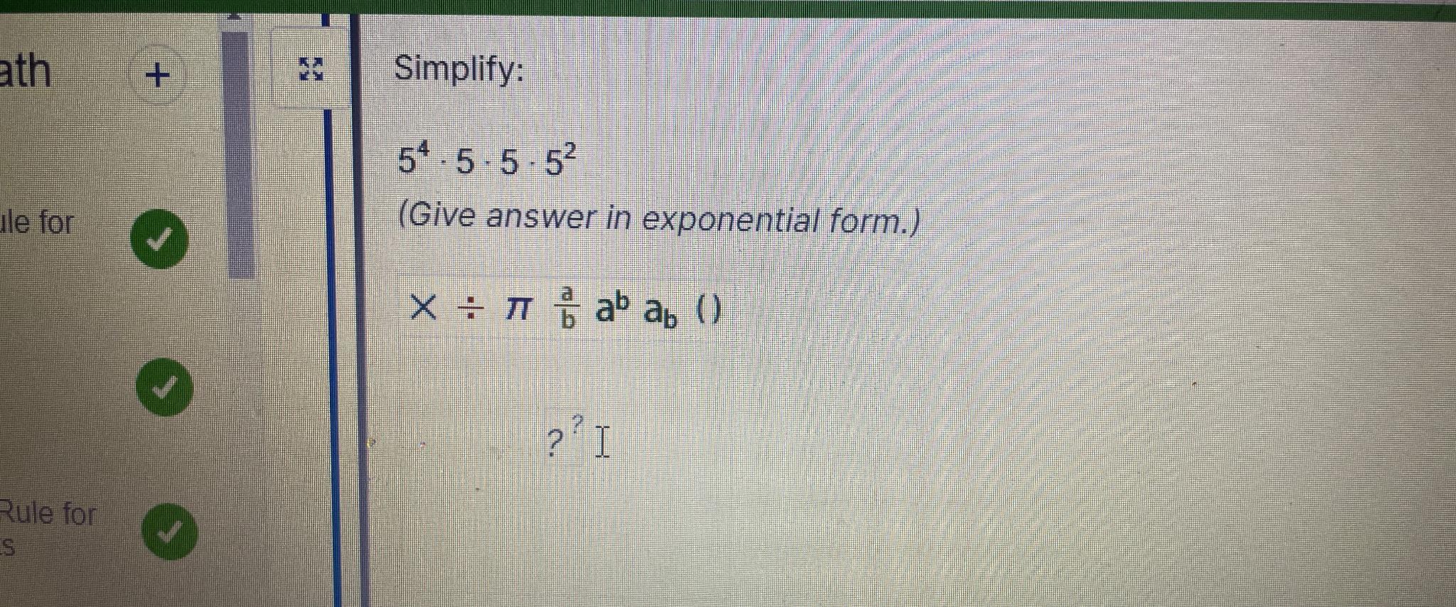 Solved Simplify:54*5*5*52(Give answer in exponential form.) | Chegg.com