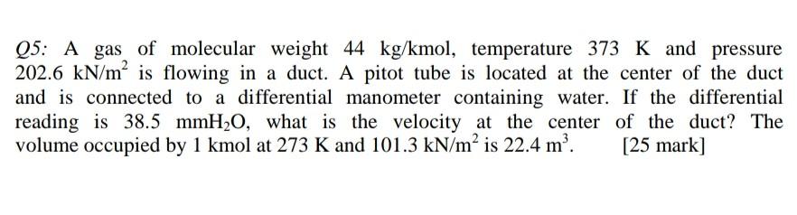 Solved Q5: A gas of molecular weight 44 kg/kmol, temperature | Chegg.com