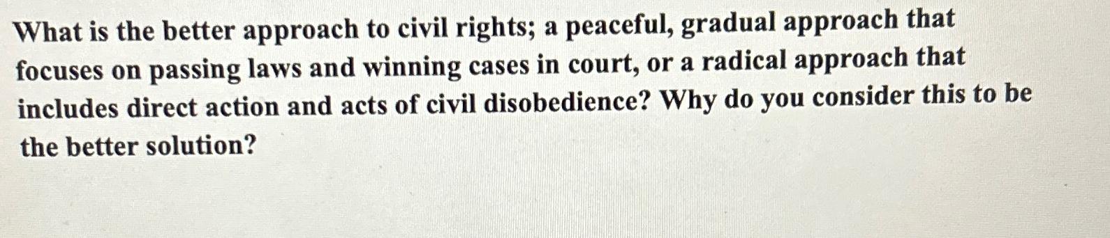 Solved What is the better approach to civil rights; a | Chegg.com