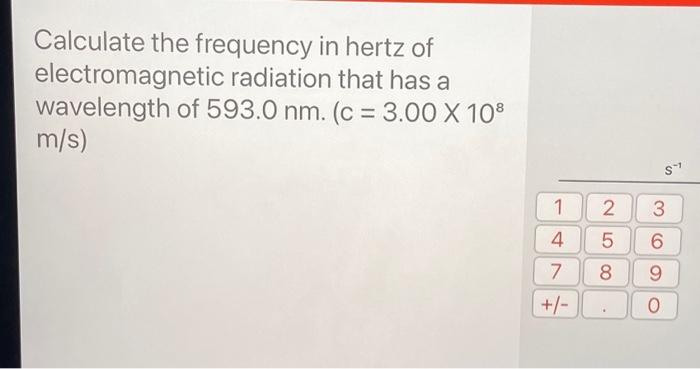 Solved Calculate the frequency in hertz of electromagnetic | Chegg.com
