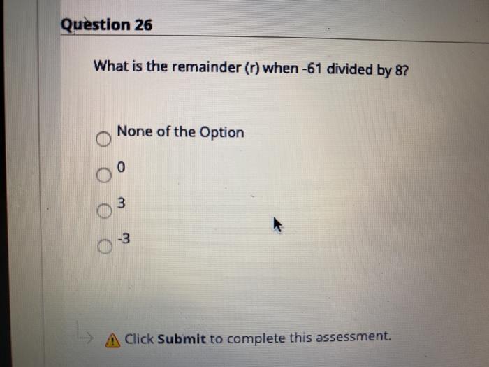 Solved Question 26 What is the remainder (r) when -61 | Chegg.com