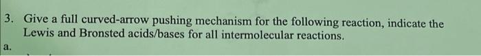 Solved Give a full curved-arrow pushing mechanism for the | Chegg.com