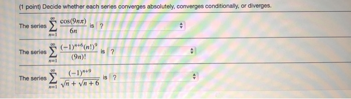 Solved (1 point) Decide whether each series converges | Chegg.com Solved (1 point) Decide whether each series converges | Chegg.com
