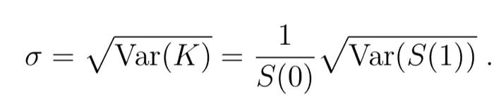 Solved σ=Var(K)=S(0)1Var(S(1)) | Chegg.com
