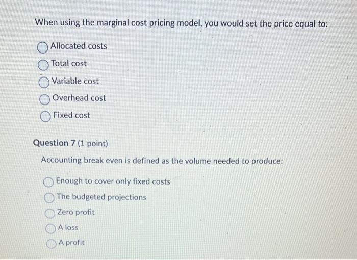 Solved When using the marginal cost pricing model, you would | Chegg.com