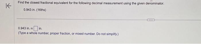 Solved Find the closest fractional equivalent for the | Chegg.com
