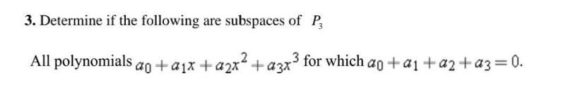Solved 3. Determine if the following are subspaces of P3 All | Chegg.com
