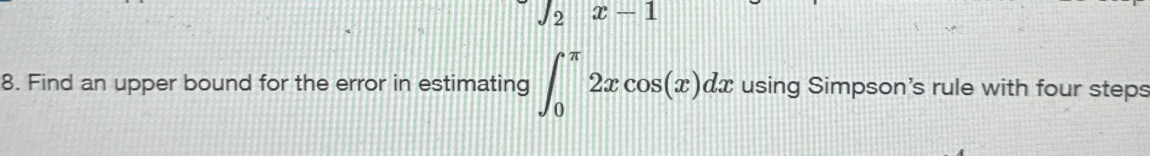 Solved Find an upper bound for the error in estimating | Chegg.com