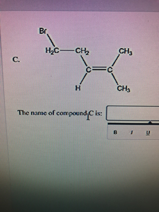 Solved The name of compound, C is: в і | Chegg.com