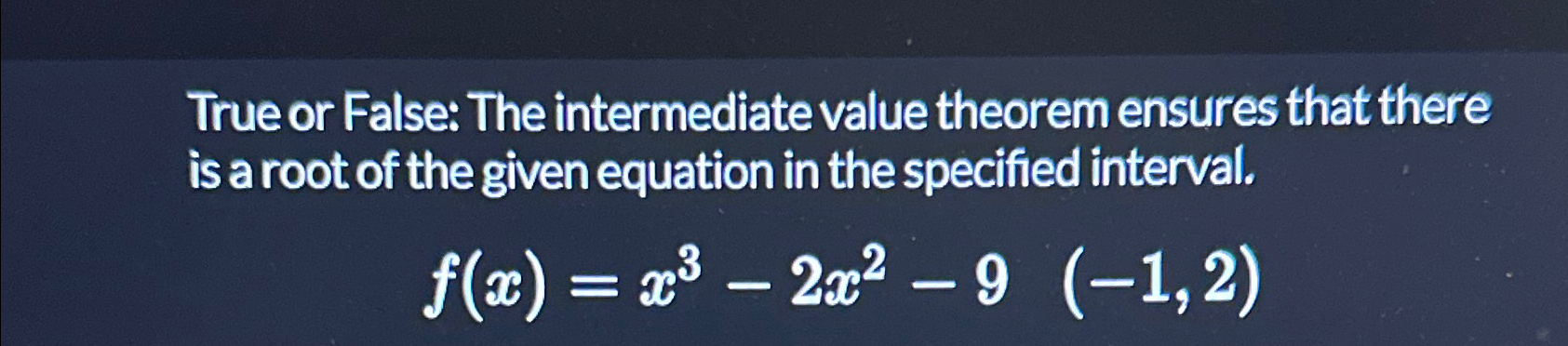 Solved True or False: The intermediate value theorem ensures | Chegg.com