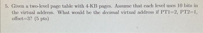 Solved 5. Given a two-level page table with 4-KB pages. | Chegg.com