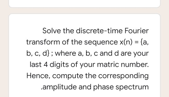 Solved Signal and system (Please solve by expert and make | Chegg.com