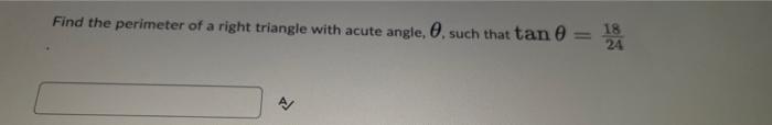 Solved Find the perimeter of a right triangle with acute | Chegg.com