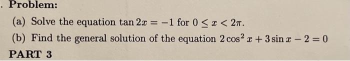 Solved (a) Solve the equation tan2x=−1 for 0≤x