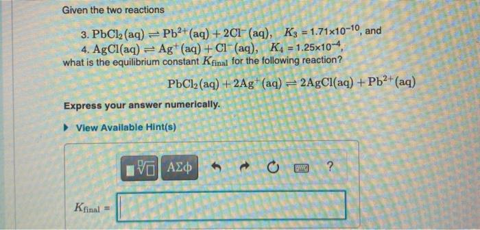 Solved Given the two reactions 3. PbCl2(aq) = Pb2+ (aq) + | Chegg.com
