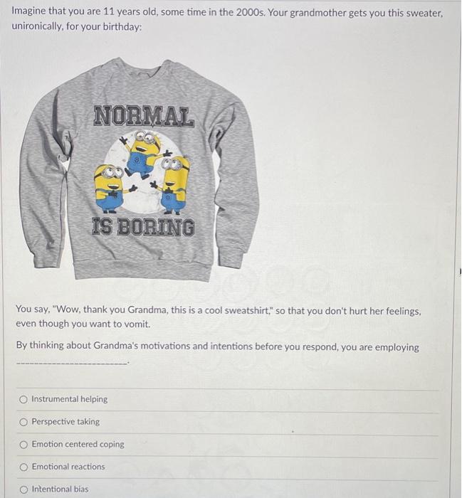 Solved Imagine that you are 11 years old, some time in the | Chegg.com