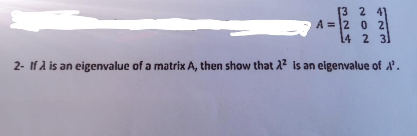 A=⎣⎡324202423⎦⎤ 2- If λ is an eigenvalue of a matrix | Chegg.com