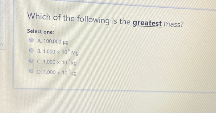 Solved Which of the following is the greatest mass? Select | Chegg.com