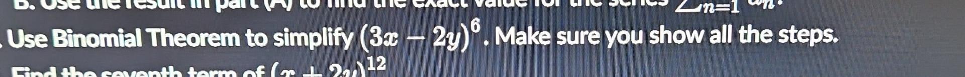 Solved Use Binomial Theorem to simplify (3x−2y)6. Make sure | Chegg.com