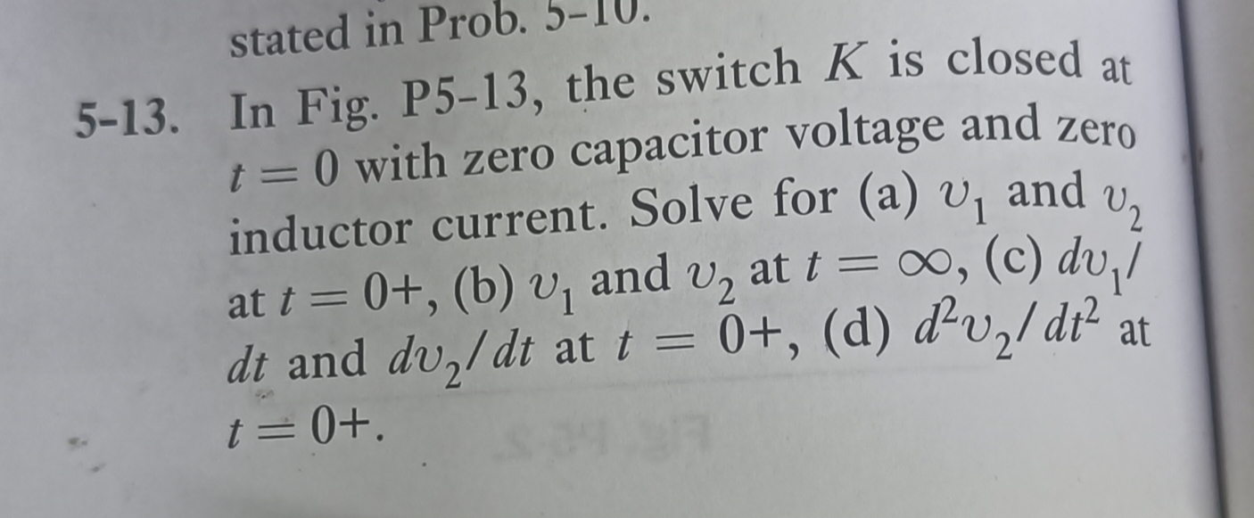 Solved 5-13. ﻿In Fig. P5-13, ﻿the switch K ﻿is closed at t=0 | Chegg.com