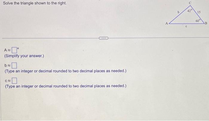 Solved Solve the triangle shown to the right. A≈ (Simplify | Chegg.com