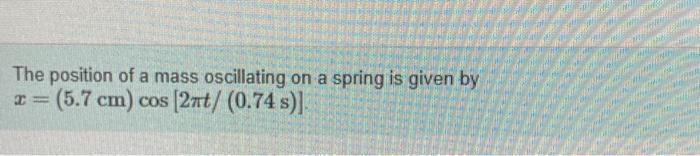 Solved The position of a mass oscillating on a spring is | Chegg.com