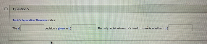 Solved U Question 5 Tobin's Separation Theorem states: The | Chegg.com