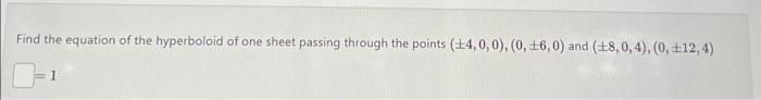Solved Find the equation of the hyperboloid of one sheet | Chegg.com