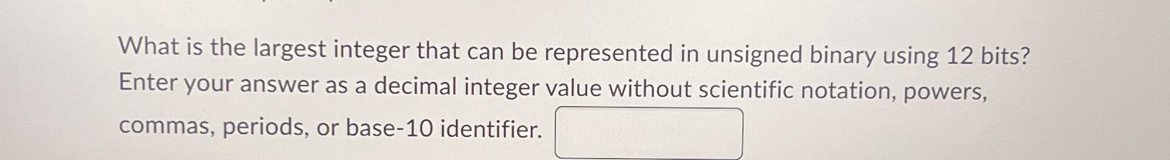 Solved What is the largest integer that can be represented | Chegg.com