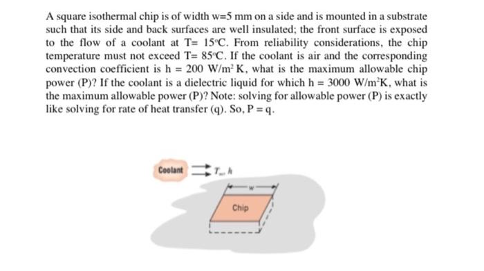 Solved A square isothermal chip is of width w=5 mm on a side | Chegg.com