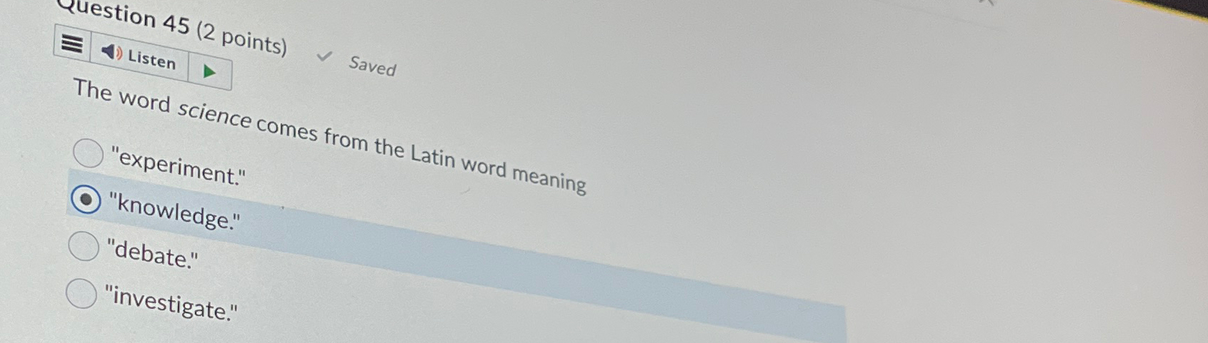 Solved Question 45 (2 ﻿points)ListenThe word science comes | Chegg.com