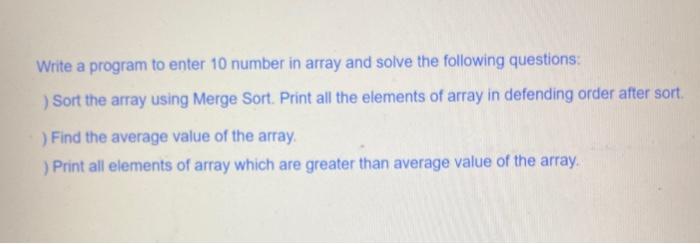 Solved Write a program to enter 10 number in array and solve | Chegg.com