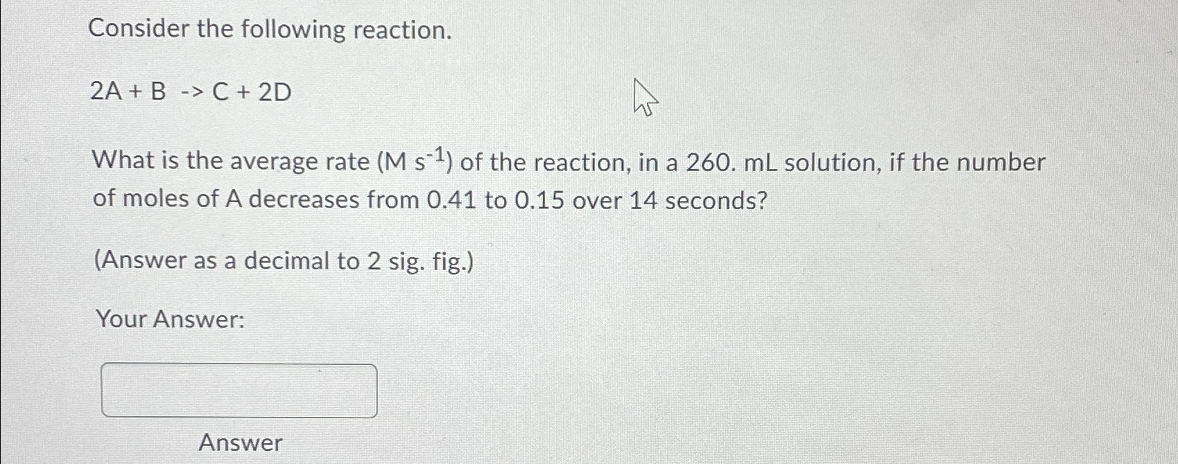 Solved Consider the following reaction.2A+B→C+2DWhat is the | Chegg.com