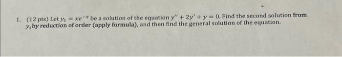 Solved 1 12 Pts Let Y1xe−x Be A Solution Of The Equation 