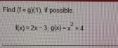 Solved Find (f@g)(1), ﻿if possible.f(x)=2x-3;g(x)=x2+4 | Chegg.com
