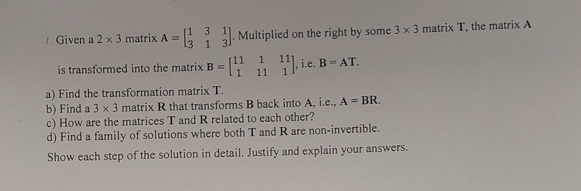 Solved 1. Given a 2×3 matrix A=[133113]. Multiplied on the | Chegg.com