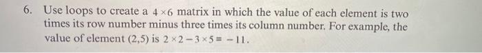 Solved 6. Use loops to create a 4x6 matrix in which the | Chegg.com