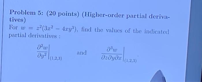 Solved Problem 5: (20 points) (Higher-order partial | Chegg.com
