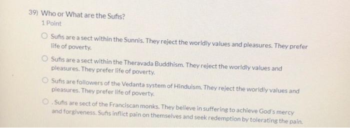Solved 39) Who or What are the Sufis? 1 Point Sufis are a | Chegg.com