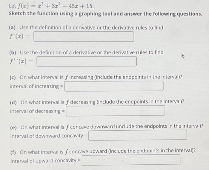 Solved Let f(x)=x3+3x2−45x+15 Sketch the function using a | Chegg.com