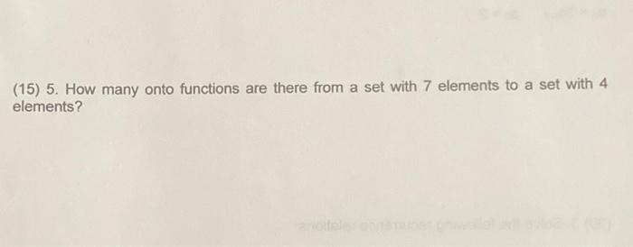 Solved (15) 5. How many onto functions are there from a set | Chegg.com