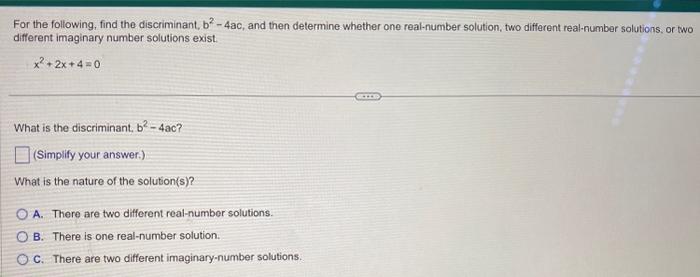Solved For the following, find the discriminant, b2−4ac, and | Chegg.com