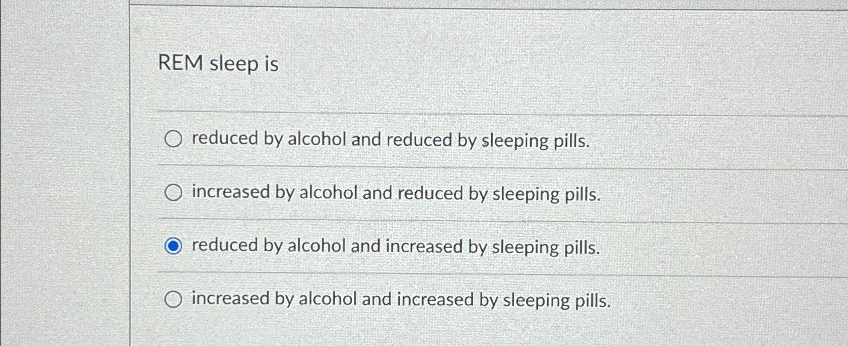Solved REM sleep isreduced by alcohol and reduced by | Chegg.com